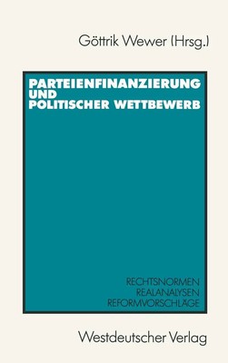 Parteienfinanzierung und politischer Wettbewerb Göttrik Wewer ...