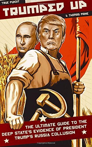 TRUMPED UP: THE ULTIMATE GUIDE TO THE DEEP STATE'S By Thomas Paine ...