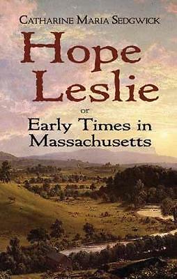 Hope Leslie: or Early Times in Massachusetts by Catharine Maria ...
