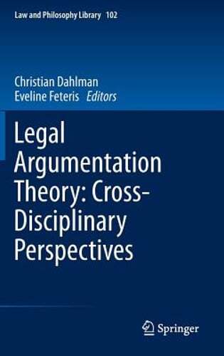 Legal Argumentation Theory: Cross-Disciplinary Perspectives by ...