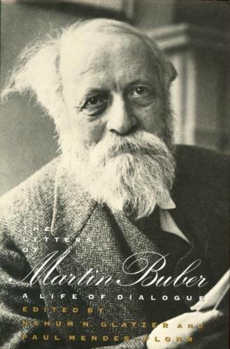 THE LETTERS OF MARTIN BUBER: A LIFE OF DIALOGUE By Nahum N. Glatzer ...