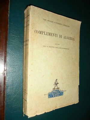 Amaldi – Enriques ; COMPLEMENTI DI ALGEBRA ...; Zanichelli 1933 Prima ...
