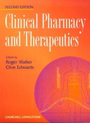 Clinical Pharmacy and Therapeutics, 2e By Roger Walker BPharm P ...