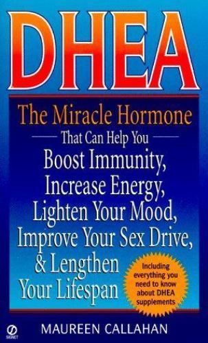 Dhea : The Miracle Hormone That Can Help Your Boost Immunity, Increase Energy, Lighten Your Mood ...