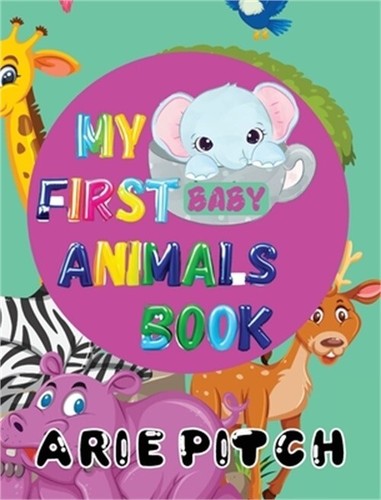 My First Baby Animals Book: A Picture Book with Lots of Fun Facts Too ...