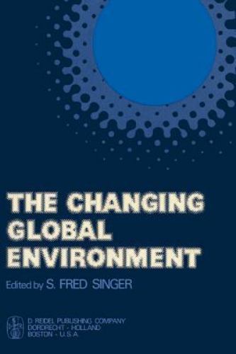 Changing Global Environment by S. Fred Singer (1975, Trade Paperback ...