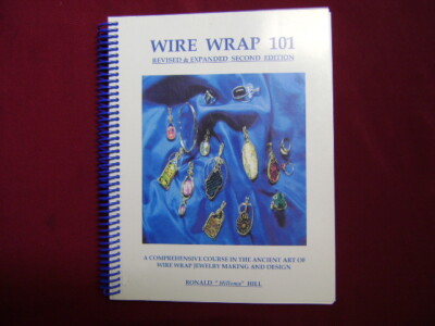 Hill, Ronald "Hilloma". Wire Wrap 101. Inscribed by the author. A Comprehensive | eBay