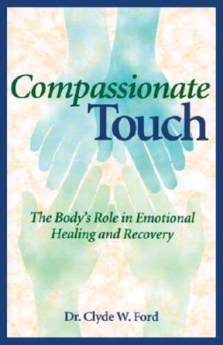 Compassionate Touch: The Bodys Role in Emotional Healing - ACCEPTABLE ...
