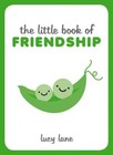 The Little Book of Friendship: A Celebration of Friends and Advice on ...