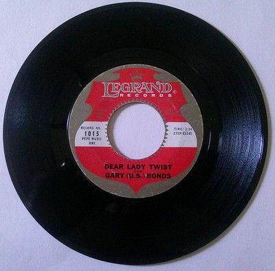 GARY U.S. BONDS 45 RPM Record DEAR LADY TWIST Legrand 1962 Cleaned ...