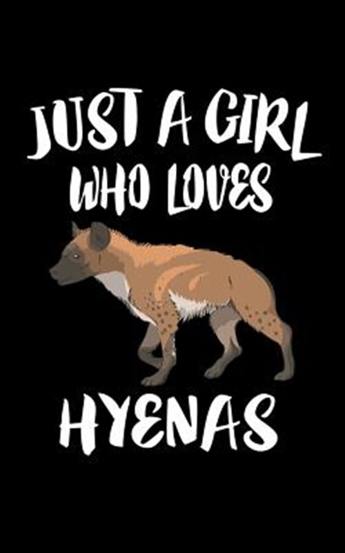 Just A Girl Who Loves Hyenas: Animal Nature Collection by Marcus, Marko ...