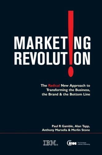 Marketing Revolution : The Radical New Approach to Transforming the ...