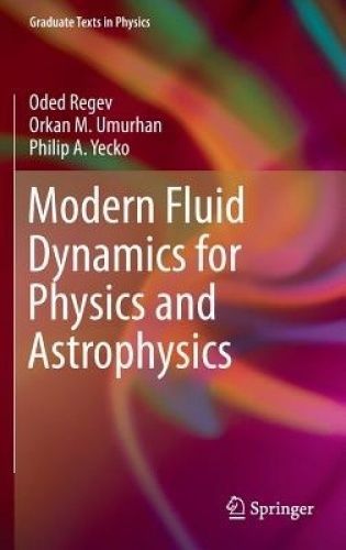Modern Fluid Dynamics for Physics and Astrophysics by Philip A. Yecko ...