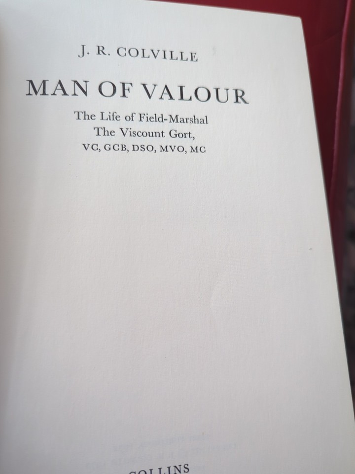 Man of Valour - Field-Marshal Lord Gort V.C. - Colville, Sir John ...