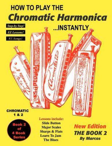 How to Play Chromatic Harmonica Instantly, Paperback by Marcos, Like New Used... 9781467929851| eBay
