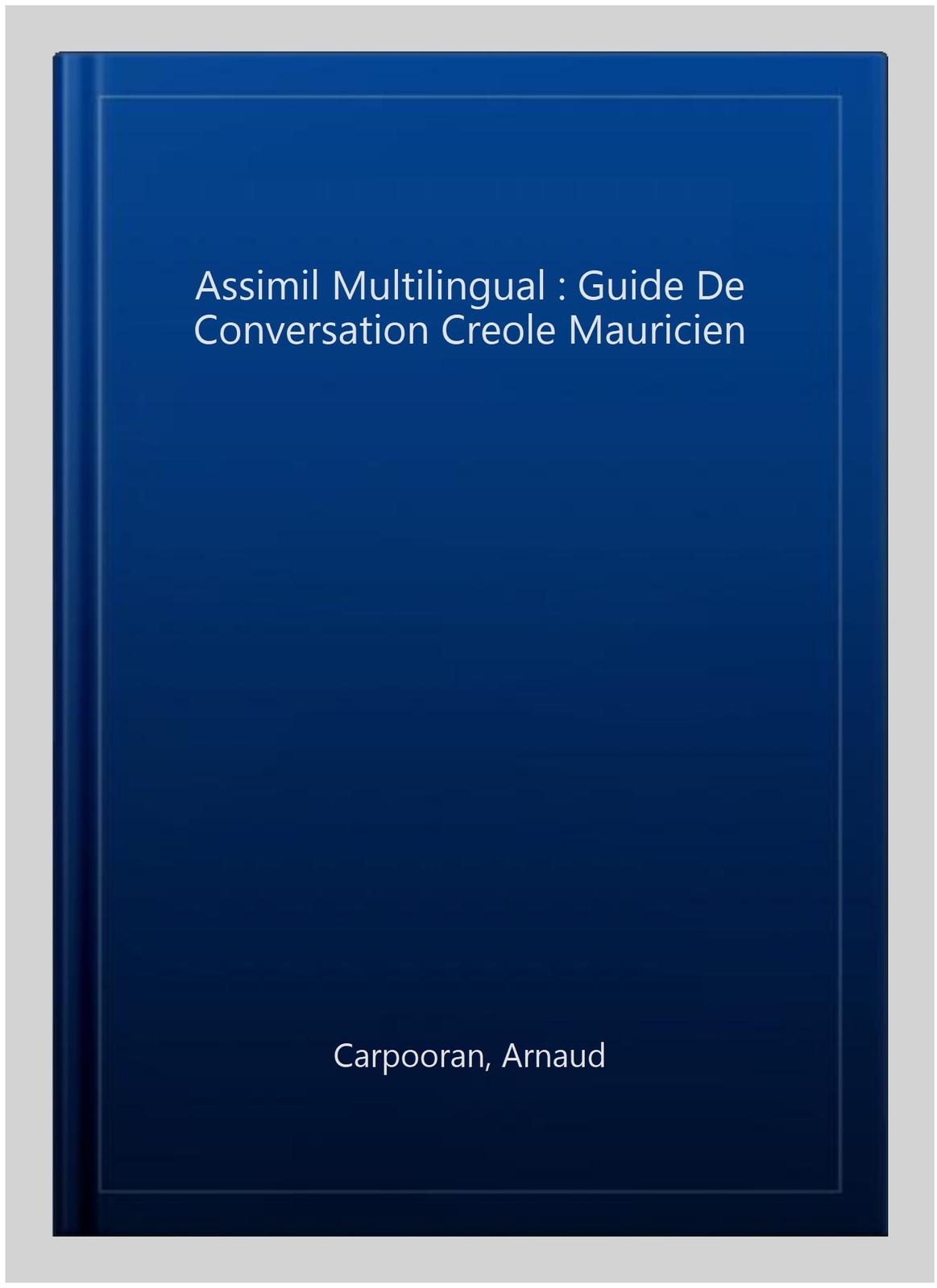 Assimil Multilingual : Guide De Conversation Creole Mauricien ...