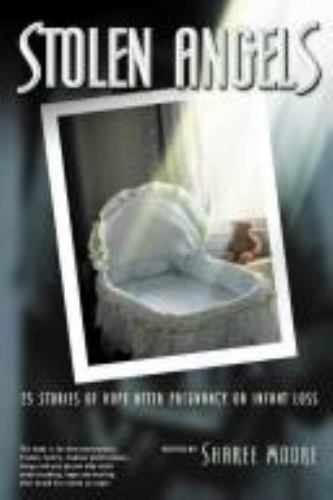 Stolen Angels : 25 Stories of Hope after Pregnancy or Infant Loss by ...