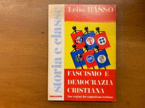 LELIO BASSO - FASCISMO E DEMOCRAZIA CRISTIANA - MAZZOTTA, 1975 | eBay