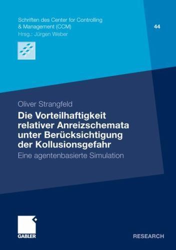 Schriften Des Center for Controlling and Management (Ccm) Ser.: Die Vorteilhaftigkeit Relativer ...