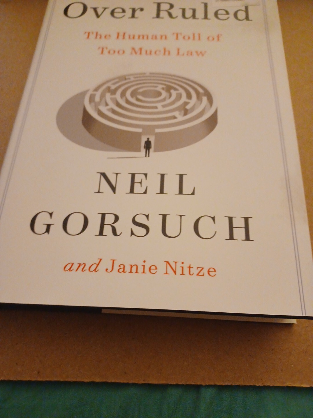 Over Ruled : The Human Toll of Too Much Law by Janie Nitze and Neil ...