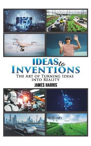 James Harris Ideas to Inventions (Poche) 9789948778653 | eBay
