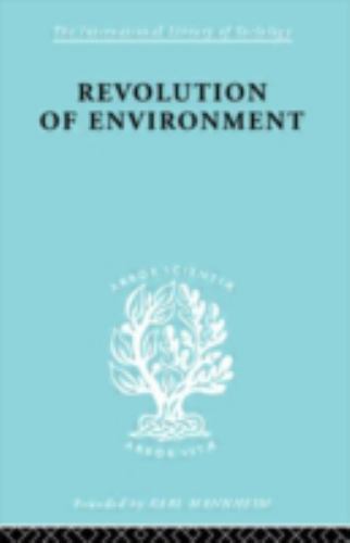 International Library of Sociology Ser.: Revolution of Environment by ...