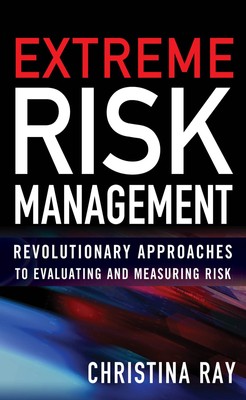 Christina Ray Extreme Risk Management: Revolutionary Approaches to ...