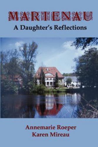 Marienau: A Daughter's Reflections by Karen Mireau Smith, Annemarie ...
