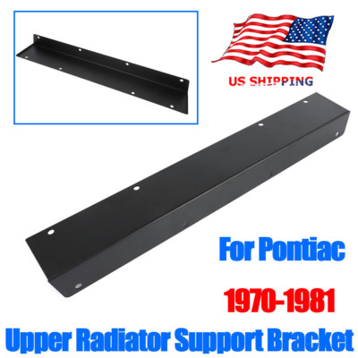 US For 70-81 Pontiac Firebird Formula Trans AM Radiator Upper Support ...