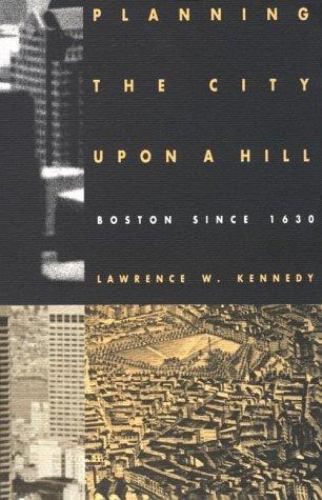 Planning the City Upon a Hill: Boston Since 1630 9780870239236| eBay