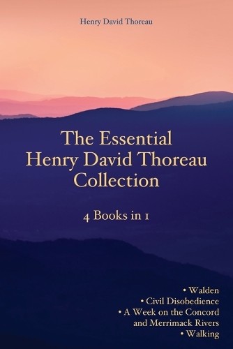 Henry David Thoreau The Essential Henry David Thoreau Collection ...