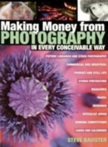 Making Money from Photography in Every Conceivable Way by Bavister ...