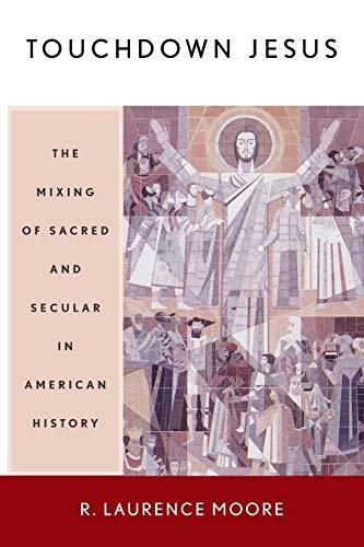 Touchdown Jesus: The Mixing of Sacred and Secular in American History ...