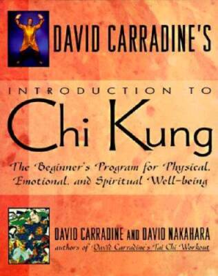 David Carradines Introduction to Chi Kung: The Beginners Program For Ph ...