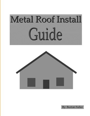 Burton Fuller Metal Roof Install Guide (Tascabile) | eBay