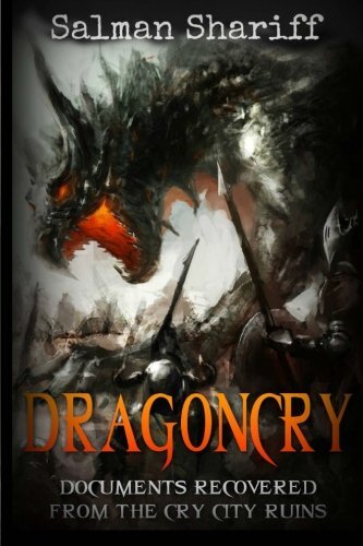 Dragoncry: Documents Recovered from the Cry City Ruins: Volume 1.9781508645948