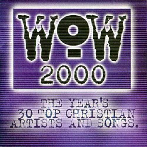 Wow 2000: The Year's 30 Top Christian Artists and Songs (CD, Oct-1999 ...
