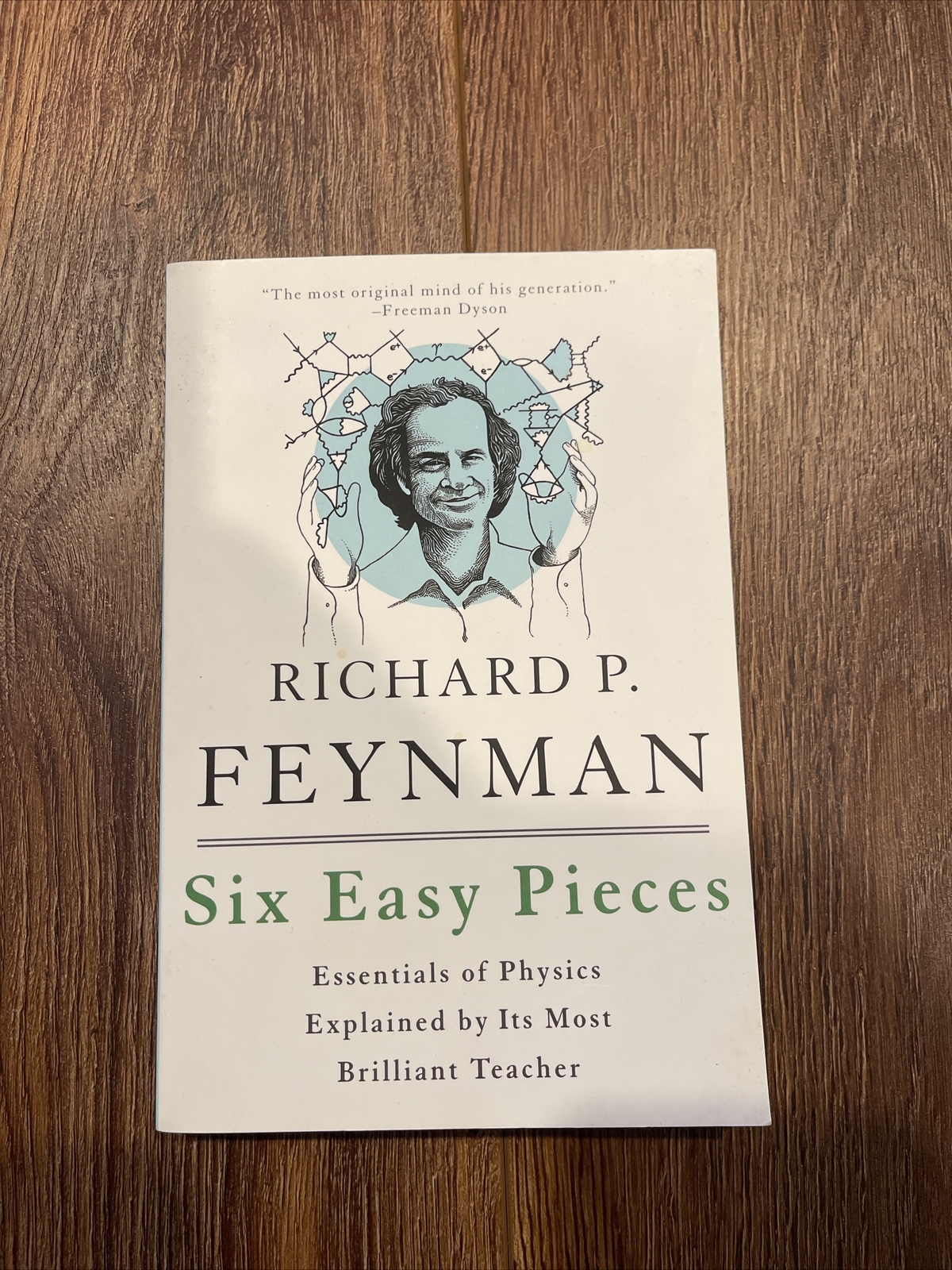 Six Easy Pieces : Essentials of Physics Explained by Its Most Brilliant ...