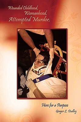 Wounded Childhood Womanhood Attempted Murder Here for Purpos by Dudley ...