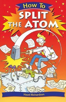How To Split the Atom (How To) by Hazel Richardson 9780531162026| eBay