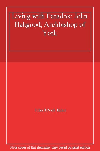 Living with Paradox: John Habgood, Archbishop of York By John S. | eBay