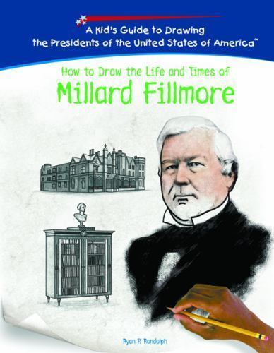How to Draw the Life and Times of Millard Fillmore by Ryan P. Randolph ...