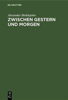 Alexander Meiklejohn Zwischen Gestern Und Morgen (Copertina rigida) | eBay