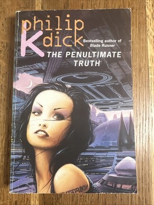 The Penultimate Truth by Philip K. Dick 1998 UK PB 1st thus ...