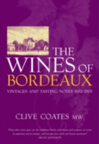 Wines of Bordeaux : Vintages and Tasting Notes, 1952-2003 by Clive ...