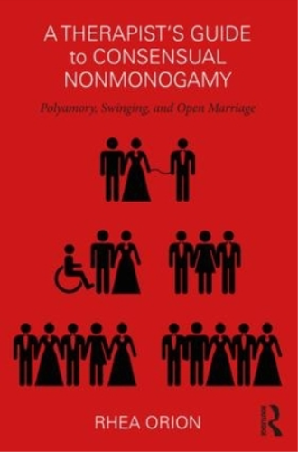 Rhea Orion A Therapist’s Guide to Consensual Nonmonogamy (Poche ...