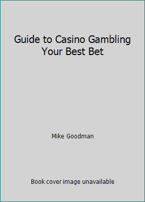 Guide to Casino Gambling Your Best Bet by Mike Goodman | eBay