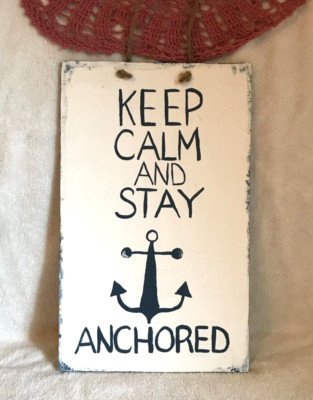 'KEEP CALM AND STAY ANCHORED", HANDPAINTED SIGN, MOTIVATIONAL, UNIQUE ...