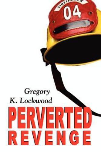 Perverted Revenge by Gregory K. Lockwood (2002, Trade Paperback) for ...