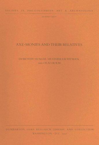 Axe Monies and Their Relatives by Dorothy Hosler, Heather Lechtman and ...